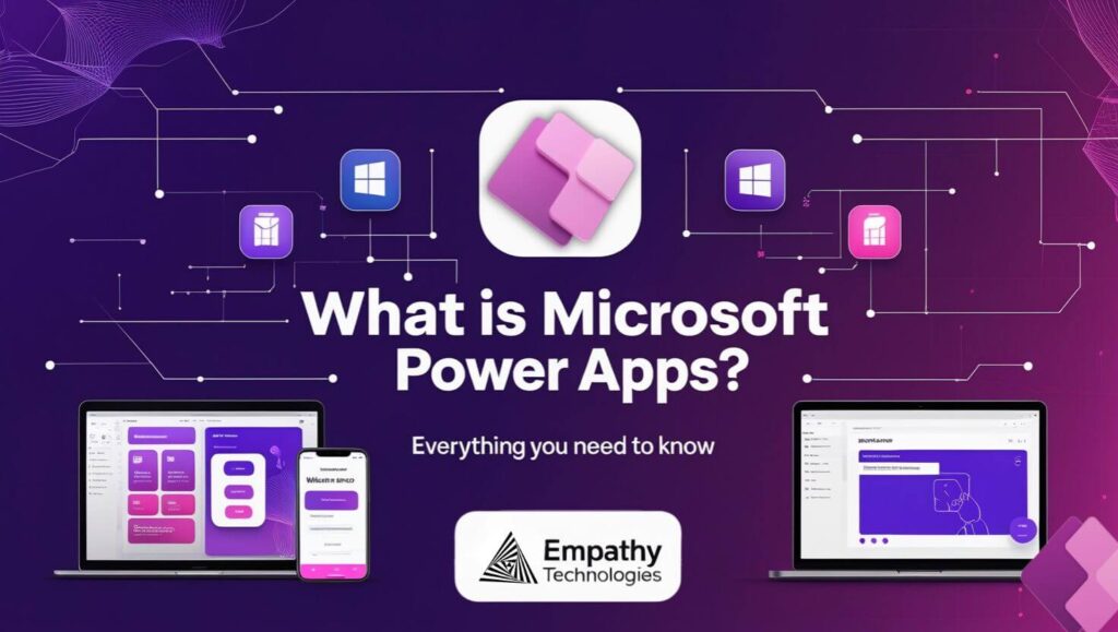 What is Microsoft Power Apps? Everything You Need to Know - Empathy ...
